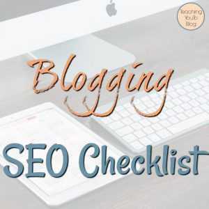 Blogging SEO Checklist | Teaching You To Blog