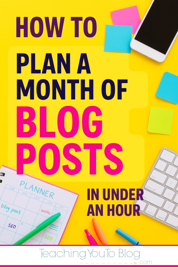 How to Plan a Month of Blog Posts in Under an Hour | Teaching You To Blog